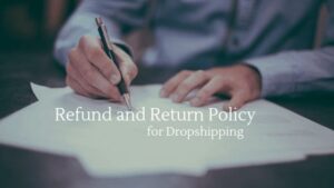 Dropshipping Returns & Refunds: Everything You Need to Know