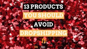 13 Products You Should Avoid Dropshipping | Be Careful!