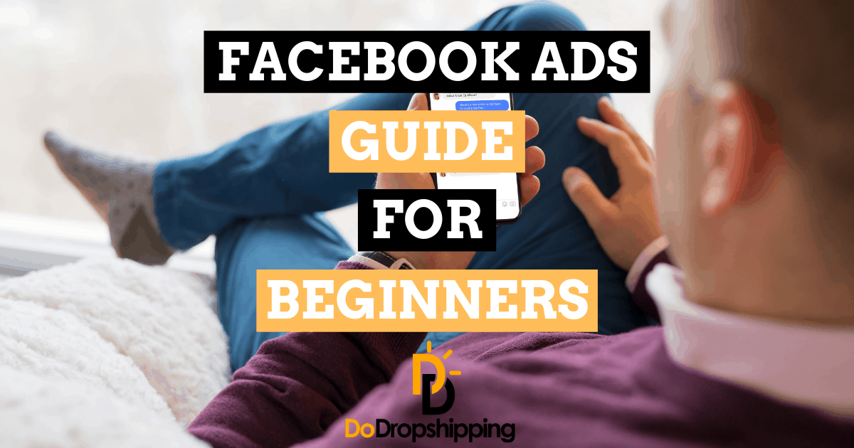 Facebook Ads for Dropshipping Stores: A Beginner's Guide