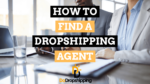 How to Find a High-Quality Private Dropshipping Agent (5 Tips)