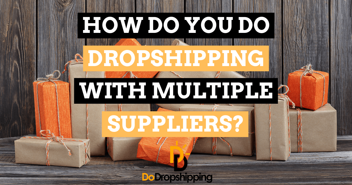 How Do You Do Dropshipping With Multiple Suppliers in 2026?
