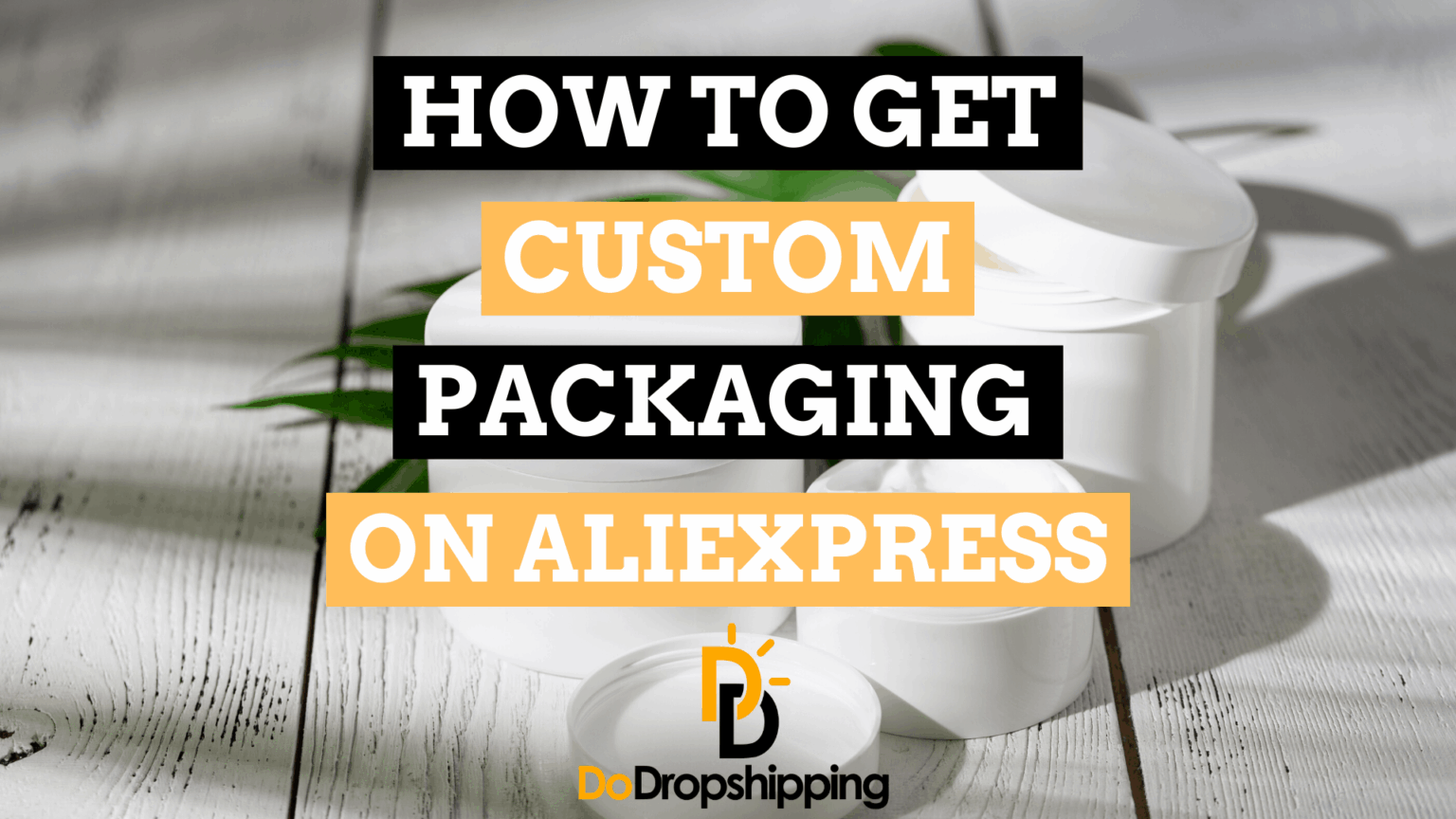 How to Get Custom Packaging on AliExpress (For Dropshipping)