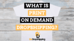 What Is Print on Demand: An Ultimate Beginner's Guide (2025)