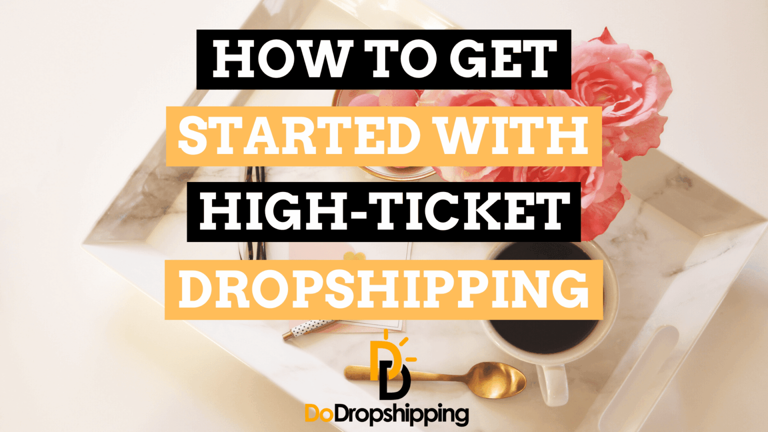 High-Ticket Dropshipping: The Definitive Guide (2025)