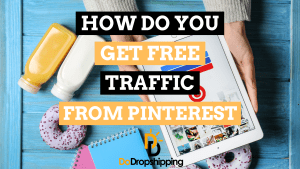 How to Get Free Traffic From Pinterest for Dropshipping