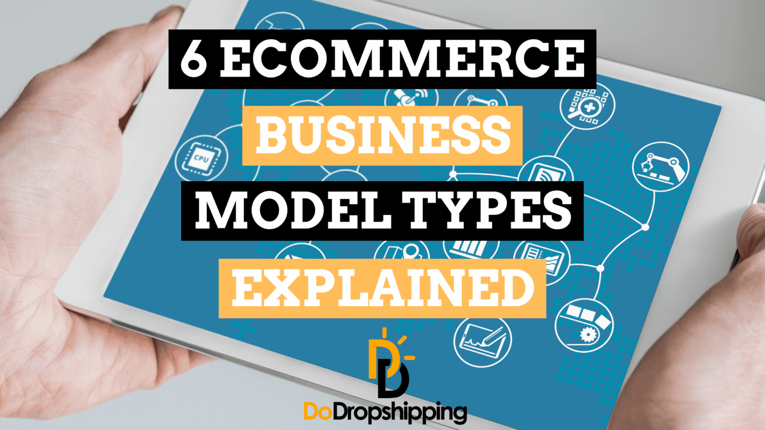 6 Ecommerce Business Model Types: Explained and Compared