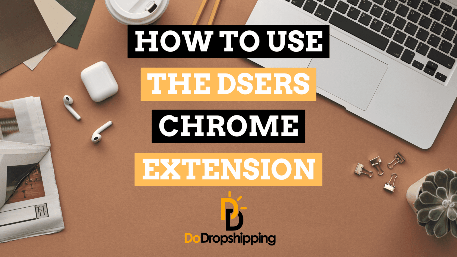 DSers Chrome Extension: The Definitive Guide (2025)