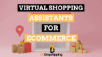 Virtual Shopping Assistants: Guide for Ecommerce Stores