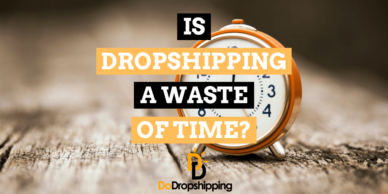 Is Dropshipping a Waste of Time in 2025? (Read This First)