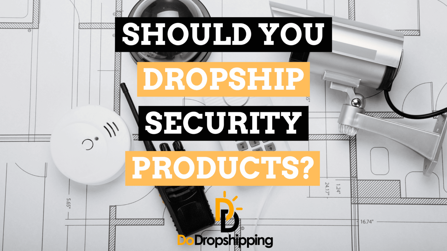 Should You Dropship Security Products? (+ Product Examples)