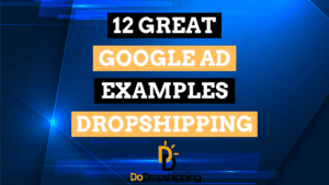 12 Proven Google Ad Examples for Dropshipping Stores (2025)