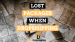 How Do You Deal With Lost Packages When Dropshipping?
