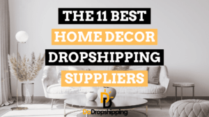 The 11 Best Home Decor Dropshipping Suppliers in 2025