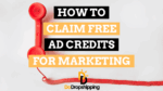 Free Ad Credits for Marketing: How to Claim Yours Today