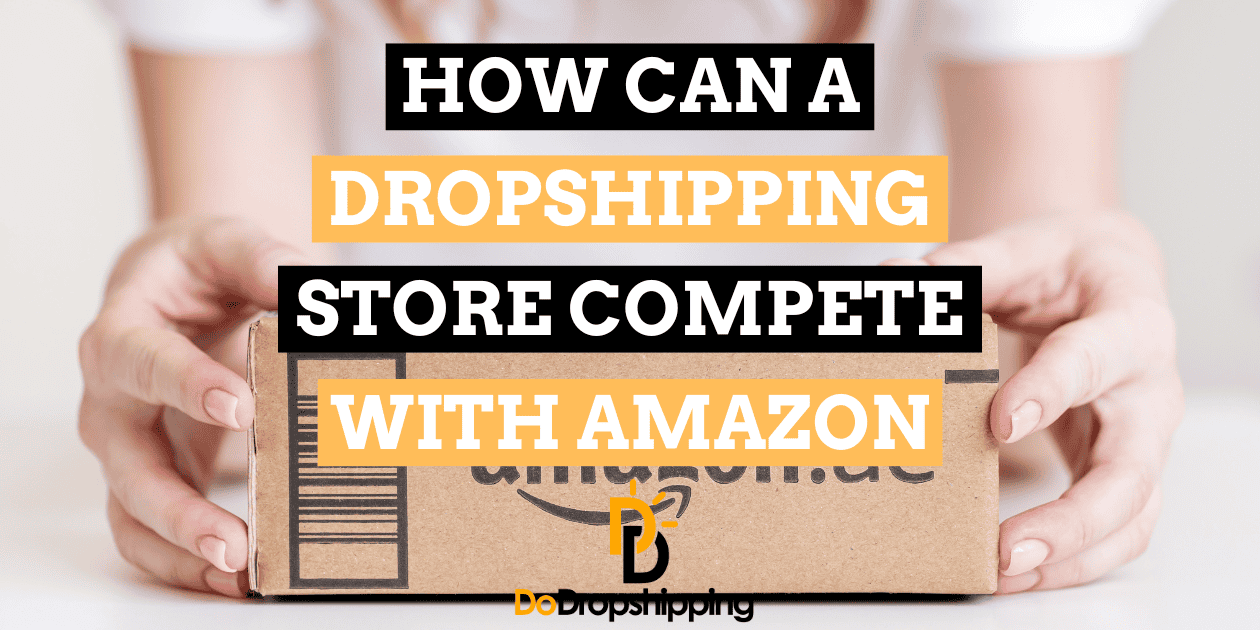 How Can a Dropshipping Store Compete With Amazon in 2026?