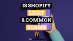 Is Shopify Legit? Learn if It’s Safe and Avoid Common Scams