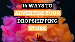 14 Ways to Advertise Your Dropshipping Store (No Facebook!)