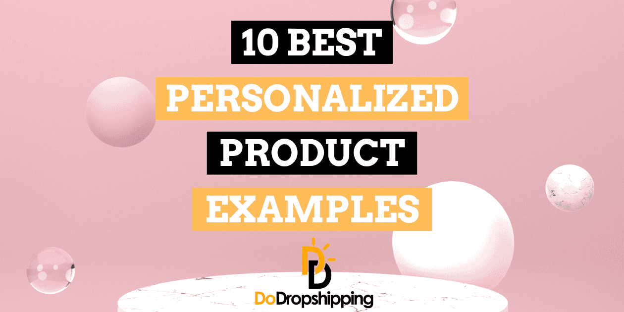 10 Best Personalized Product Examples (To Sell in 2025)