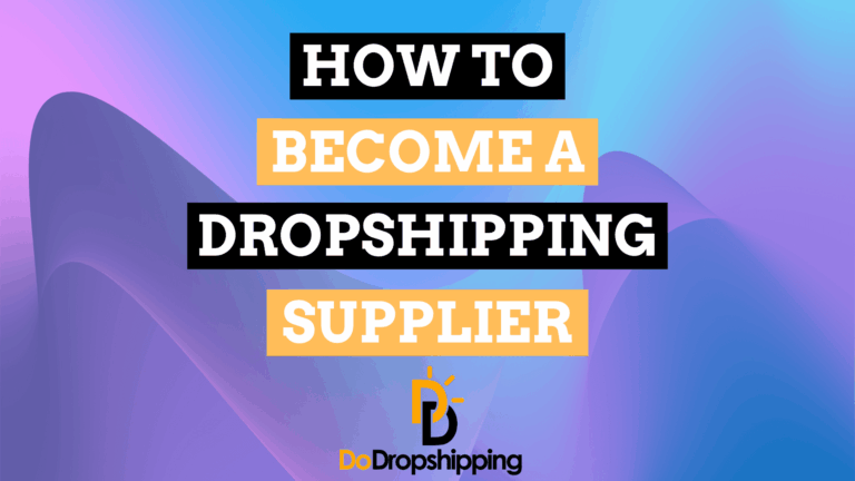 How to Become a Dropshipping Supplier (Step-By-Step Guide)
