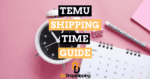 Temu Shipping Time: How Long Does It Take To Get Your Order?