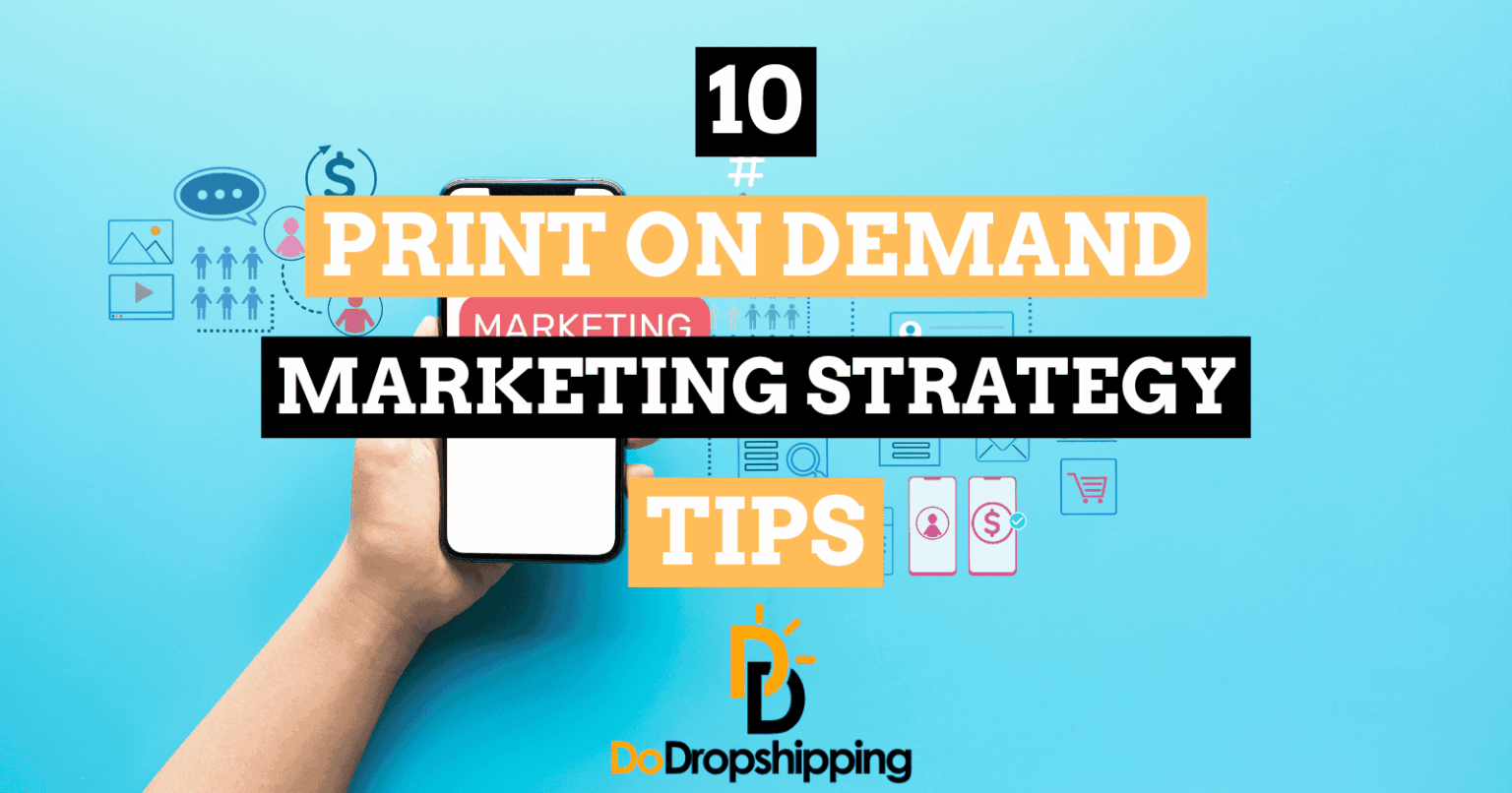 10 Print on Demand Marketing Strategy Tips (Grow Your Store)