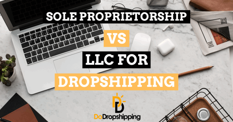 Sole Proprietorship vs LLC for Dropshipping: Which is Best?